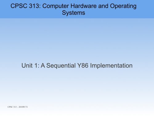 Unit 1: A Sequential Y86 Implementation - Ugrad.cs.ubc.ca