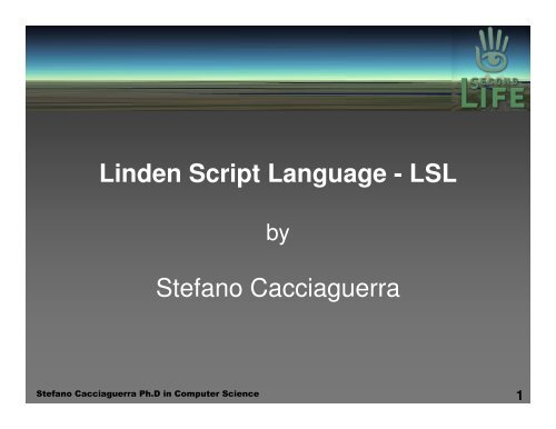 Linden Script Language - LSL Stefano Cacciaguerra