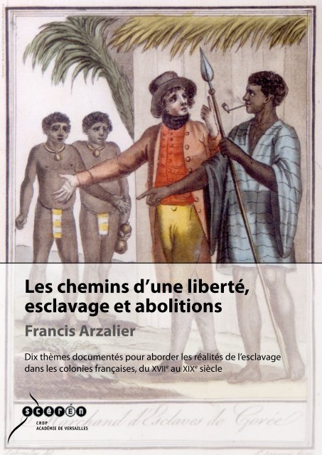 Les chemins d'une liberté, esclavage et abolitions - Académie de ...
