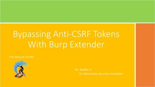 Bypassing Anti-CSRF Tokens With Burp Extender - The Story of CSurfer Bypassing Anti-CSRF Tokens With Burp Extender - The Story of CSurfer