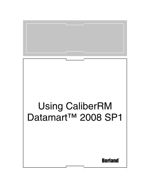 CaliberRM Datamart User Guide - Borland Technical Publications