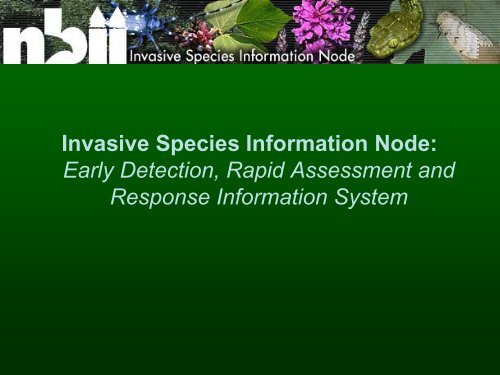 "NBII Invasive Species Information Node's Early Detection, Rapid ...