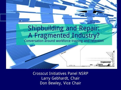 Shipbuilding and Repair: A Fragmented Industry? - NSRP