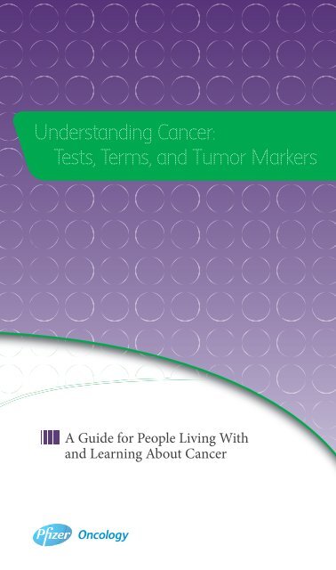 Understanding Cancer: Tests, Terms, and Tumor Markers - PfizerPro Understanding Cancer: Tests, Terms, and Tumor Markers - PfizerPro