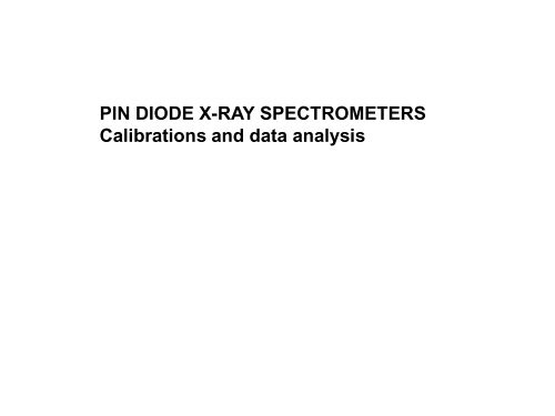 PIN DIODE X-RAY SPECTROMETERS Calibrations and data analysis