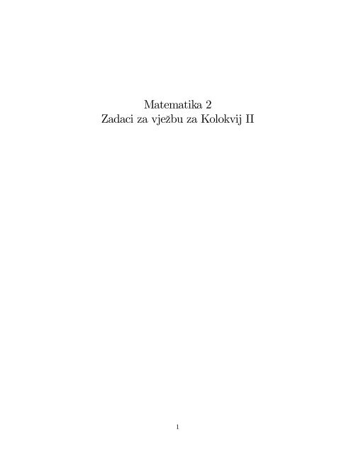 Matematika 2 Zadaci za vje'zbu za Kolokvij II - FESB