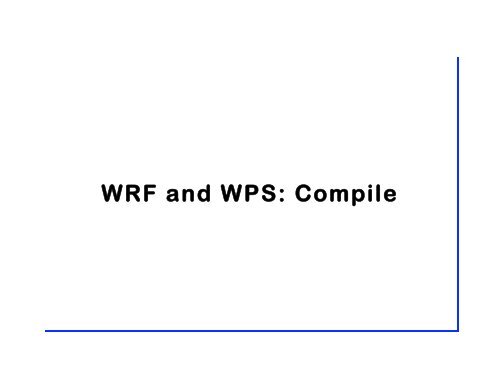WRF and WPS: Compile - MMM