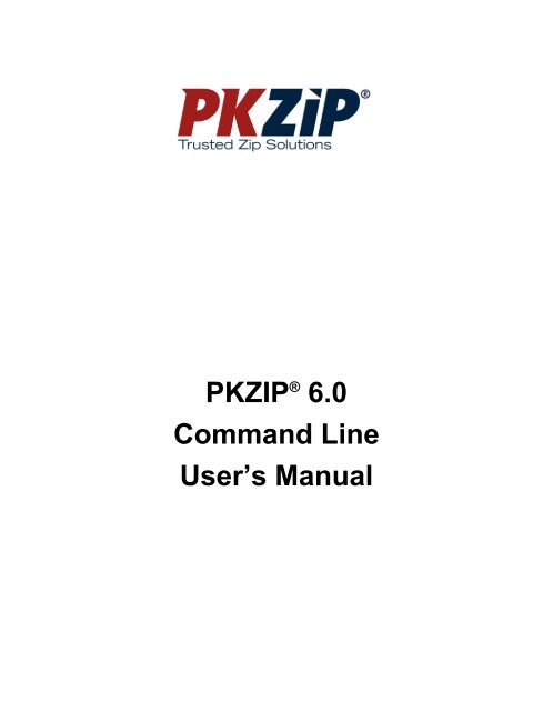 PKZIP 6.0 Command Line User's Manual - PKWARE, Inc.