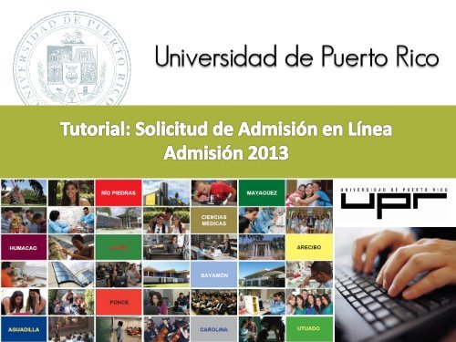 Tutorial para llenar la Solicitud en Línea - UPR- Portal de ...