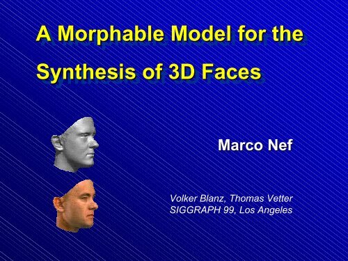 A Morphable Model for the Synthesis of 3D Faces A Morphable ...