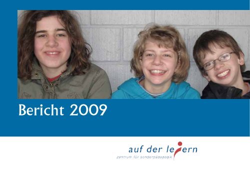 Bericht 2009 - Zentrum für Sonderpädagogik Auf der Leiern Bericht 2009 - Zentrum für Sonderpädagogik Auf der Leiern