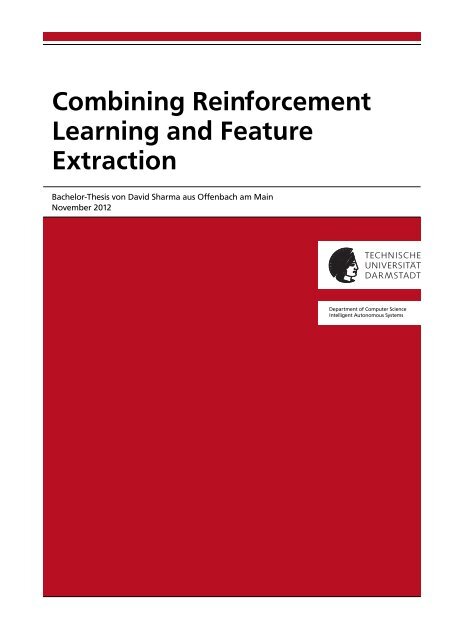Combining Reinforcement Learning and Feature Extraction Combining Reinforcement Learning and Feature Extraction