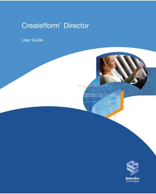 Create!form Director User Guide - Bottomline Technologies