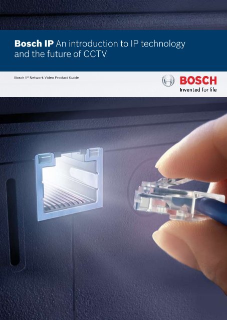 Bosch IP An introduction to IP technology and the future of CCTV