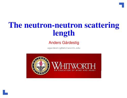 The neutron-neutron scattering length - INT Home Page