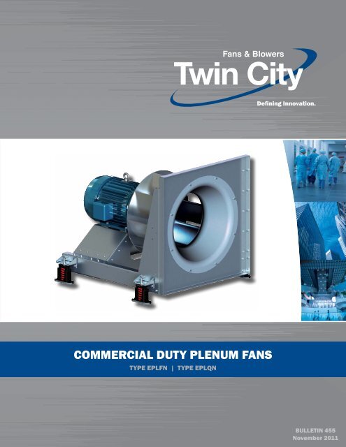 COMMERCIAL DUTY pLEnUM fAns - Twin City Fan & Blower