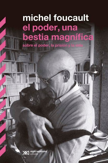foucault-michel_el-poder-una-bestia-magnc3adfica-sobre-el-poder-la ...