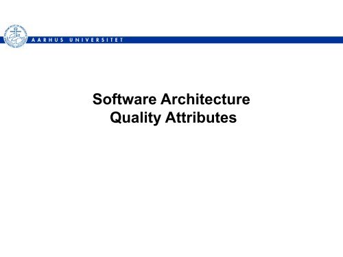 Software Architecture Quality Attributes Software Architecture Quality Attributes