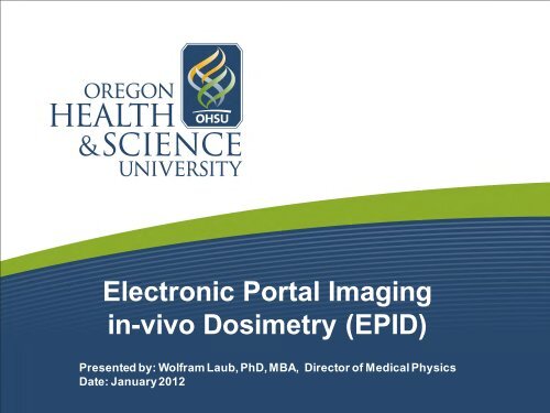 Electronic Portal Imaging in-vivo Dosimetry (EPID) - AAPM-SCC ...