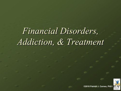 Financial Disorders, Addiction, & Treatment - IITAP
