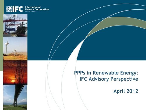 PPPs in Renewable Energy: IFC Advisory Perspective April ... - ppiaf