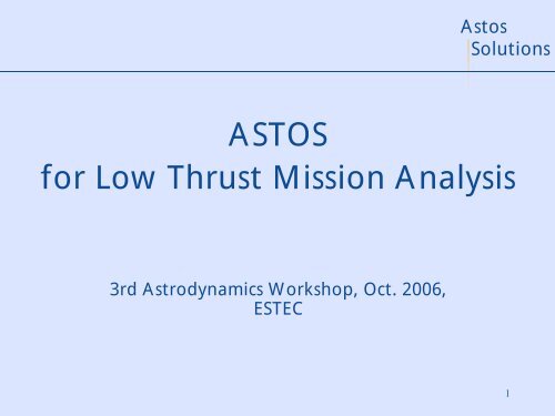 ASTOS for Low Thrust Mission Analysis