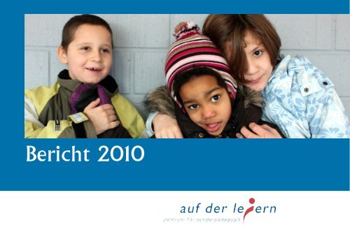 Jahresbericht 2010 - Zentrum für Sonderpädagogik Auf der Leiern Jahresbericht 2010 - Zentrum für Sonderpädagogik Auf der Leiern