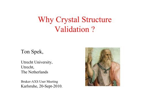 Ton Spek - Why Crystal Structure Validation