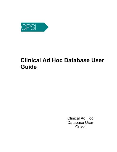 Clinical Ad Hoc Database User Guide - CPSI Application ...