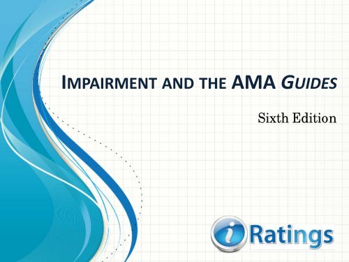 Impairment and the AMA Guides - 6th Edition - NSRP