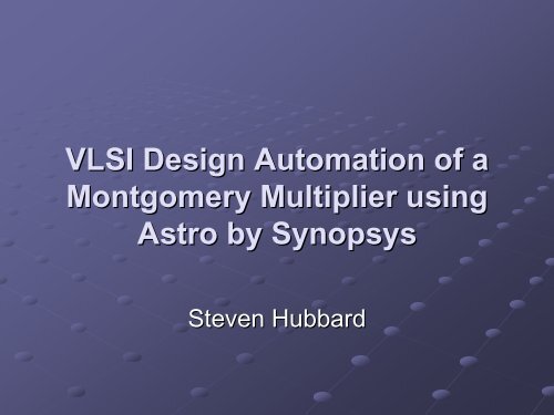 VLSI Design Automation of a Montgomery Multiplier using Astro by ...