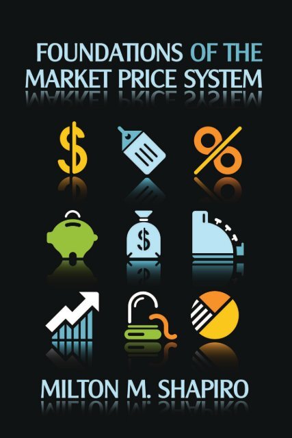 Foundations of the Market-Price System by Milton Shapiro