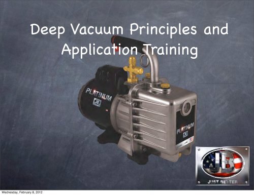Deep Vacuum Principles and Application - JB Industries, Inc.