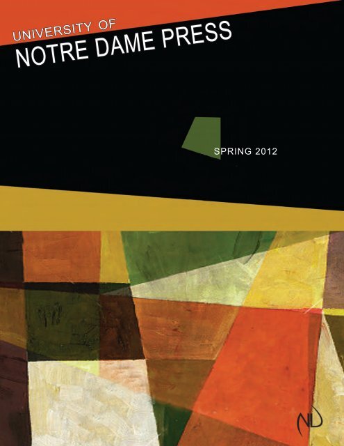 Spring 2012 Catalog - University of Notre Dame Press