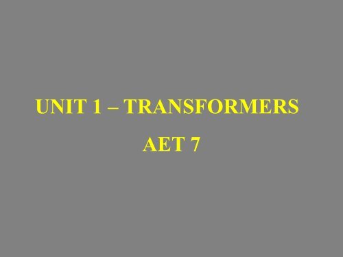 UNIT 1 â TRANSFORMERS AET 7 - NCATT