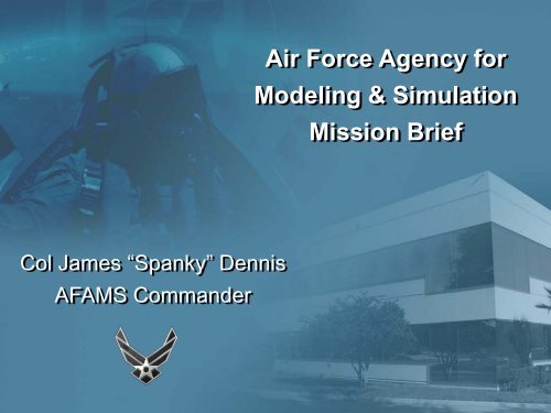 Air Force Agency for Modeling & Simulation Mission Brief