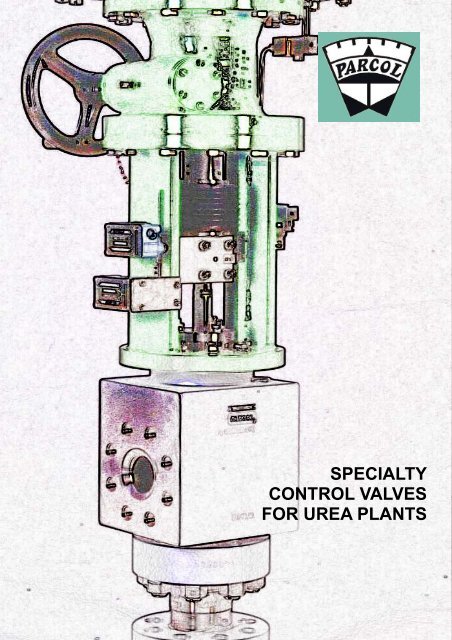 SPECIALTY CONTROL VALVES FOR UREA PLANTS - Parcol