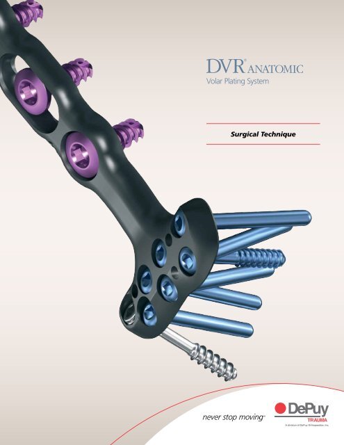 DVRÃ‚Â® Anatomic Volar Plating System Surgical Technique - Biomet