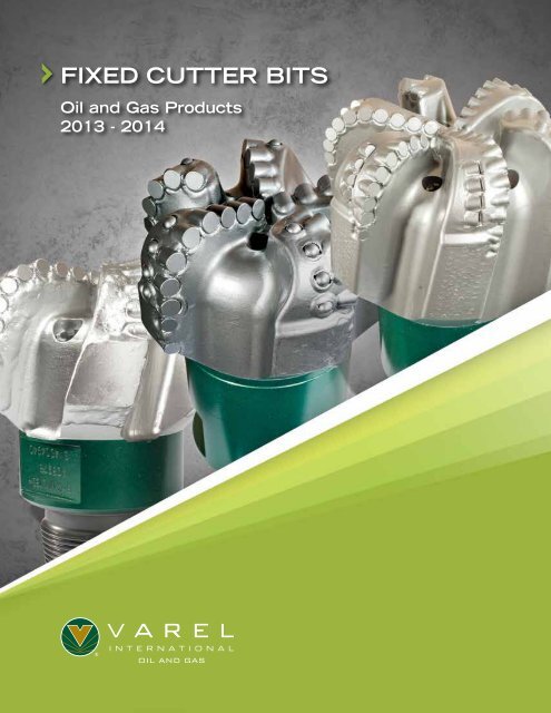 FIXED CUTTER BITS - Varel International
