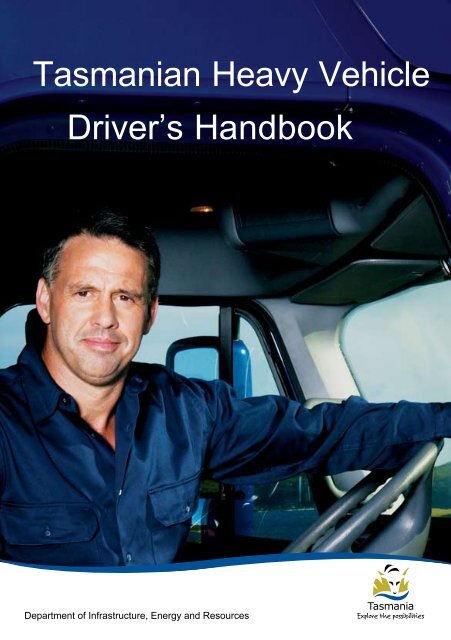 Tasmanian Heavy Vehicle Driver's Handbook - Transport