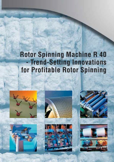 Rotor Spinning Machine R 40 - Trend-Setting Innovations for - Rieter