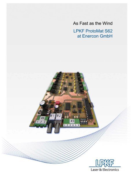 As Fast as the Wind LPKF ProtoMat S62 at Enercon GmbH