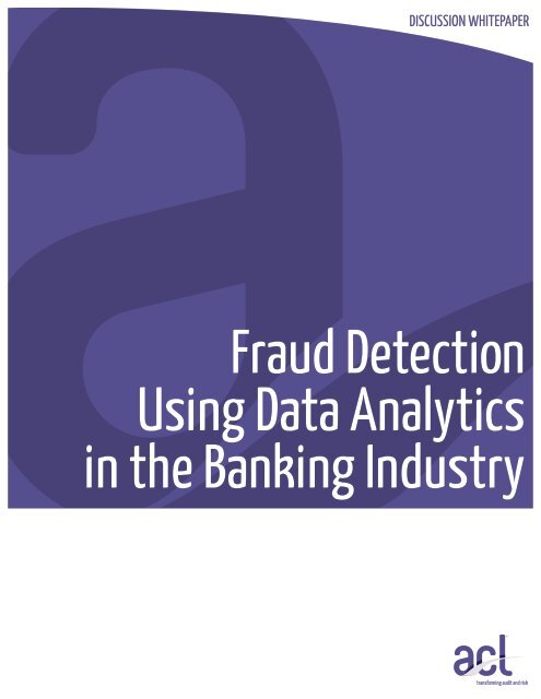Fraud Detection Using Data Analytics in the Banking Industry - Acl.com