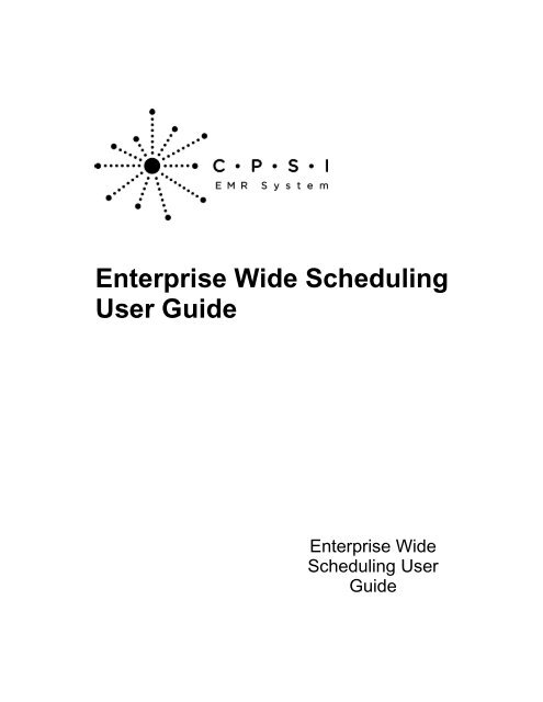 Enterprise Wide Scheduling User Guide - CPSI Application ...