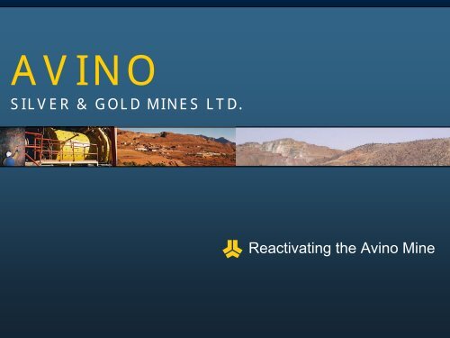 SILVER & GOLD MINES LTD. Reactivating the Avino Mine