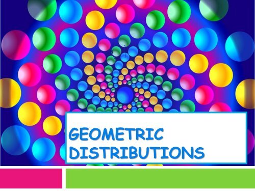 GEOMETRIC DISTRIBUTIONS