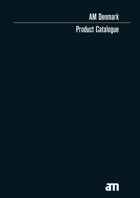 AM Denmark Product Catalogue - AM Denmark A/S