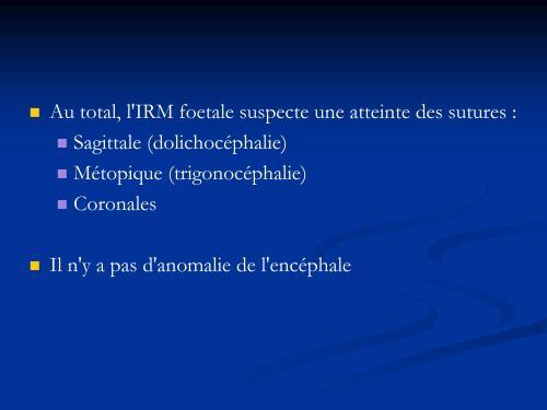 IRM :• trigonocéphalie