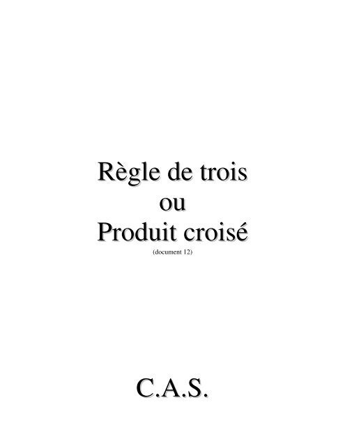 Règle de trois ou Produit croisé C.A.S.
