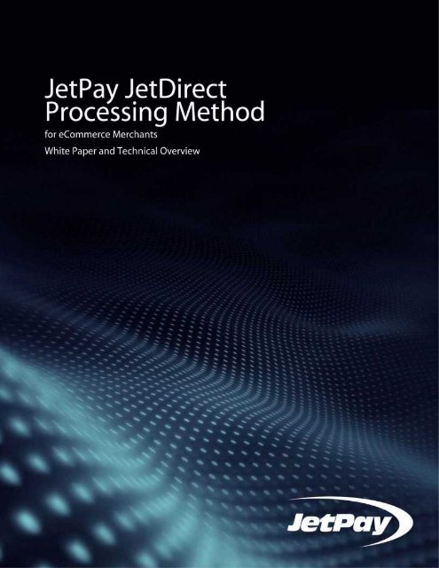 JetPay JetDirect White Paper and Technical Overview.